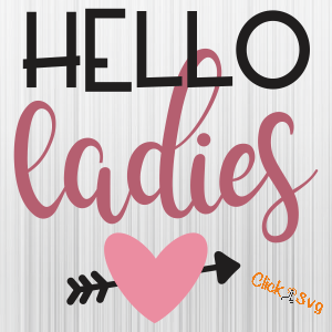 Hello Ladies Svg - Download SVG Files for Cricut, Silhouette and ...